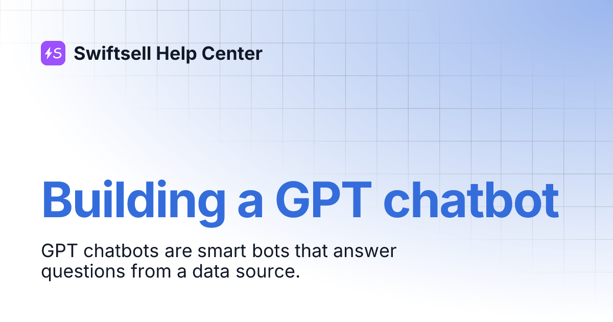 Building a GPT chatbot | Swiftsell Help Center